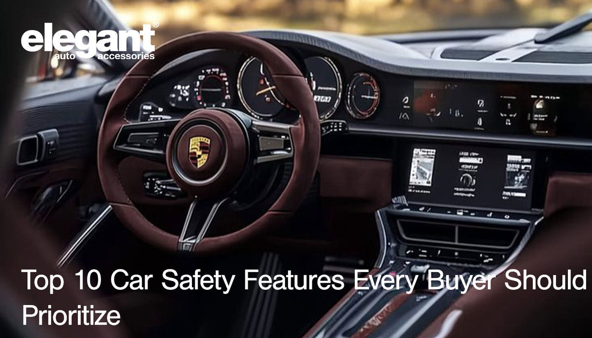 Top 10 Car Safety Features Every Buyer Should Prioritize (Elegant Auto ...
